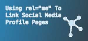 Using rel=”me” To Link Social Media Profile Pages » lemsmyth